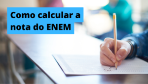 Descubra como calcular nota do Enem de forma prática e rápida - Bem Atual